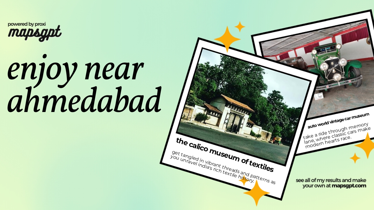 Enjoy near Ahmedabad - Interactive Map!